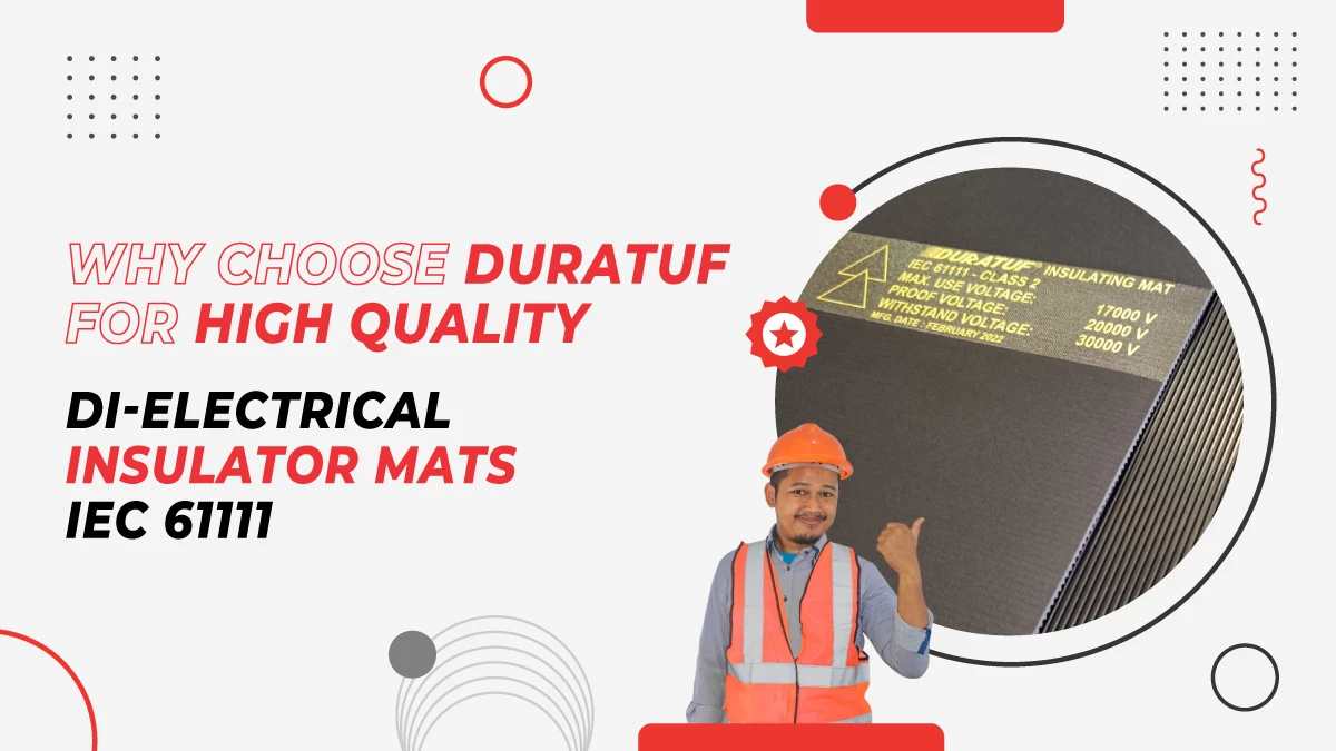 Why Trust Duratuf's Di-electrical Rubber Insulating Mats?
